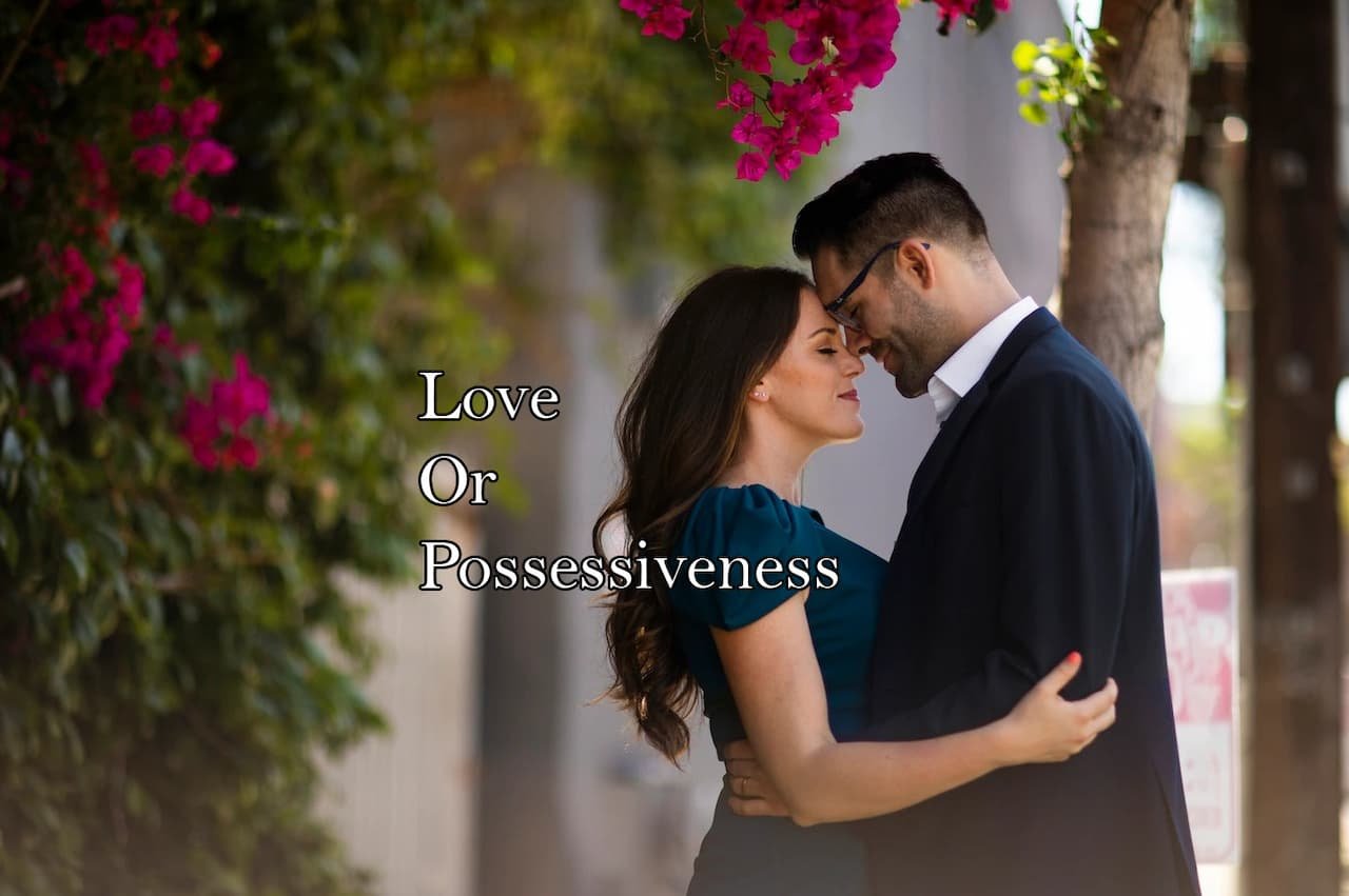 Is Love the same as Possessiveness? - OnlineCounselling4U